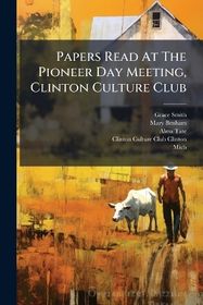 Papers Read At The Pioneer Day Meeting, Clinton Culture Club | Shop ...