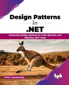 Design Patterns in .NET: Mastering design patterns to write dynamic and ...