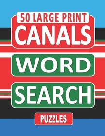 50 Large Print CANALS Word Search Puzzles: Search And Find The Words ...
