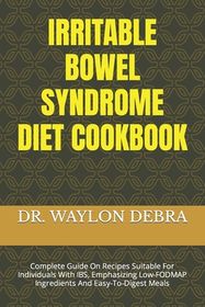 Irritable Bowel Syndrome Diet Cookbook: Complete Guide On Recipes ...