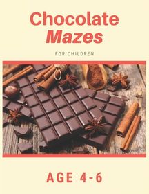 Chocolate Mazes For Children Age 4-6: Mazes book - 81 Pages, Ages 4 to ...