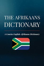 The Afrikaans Dictionary: A Concise English-Afrikaans Dictionary | Shop ...