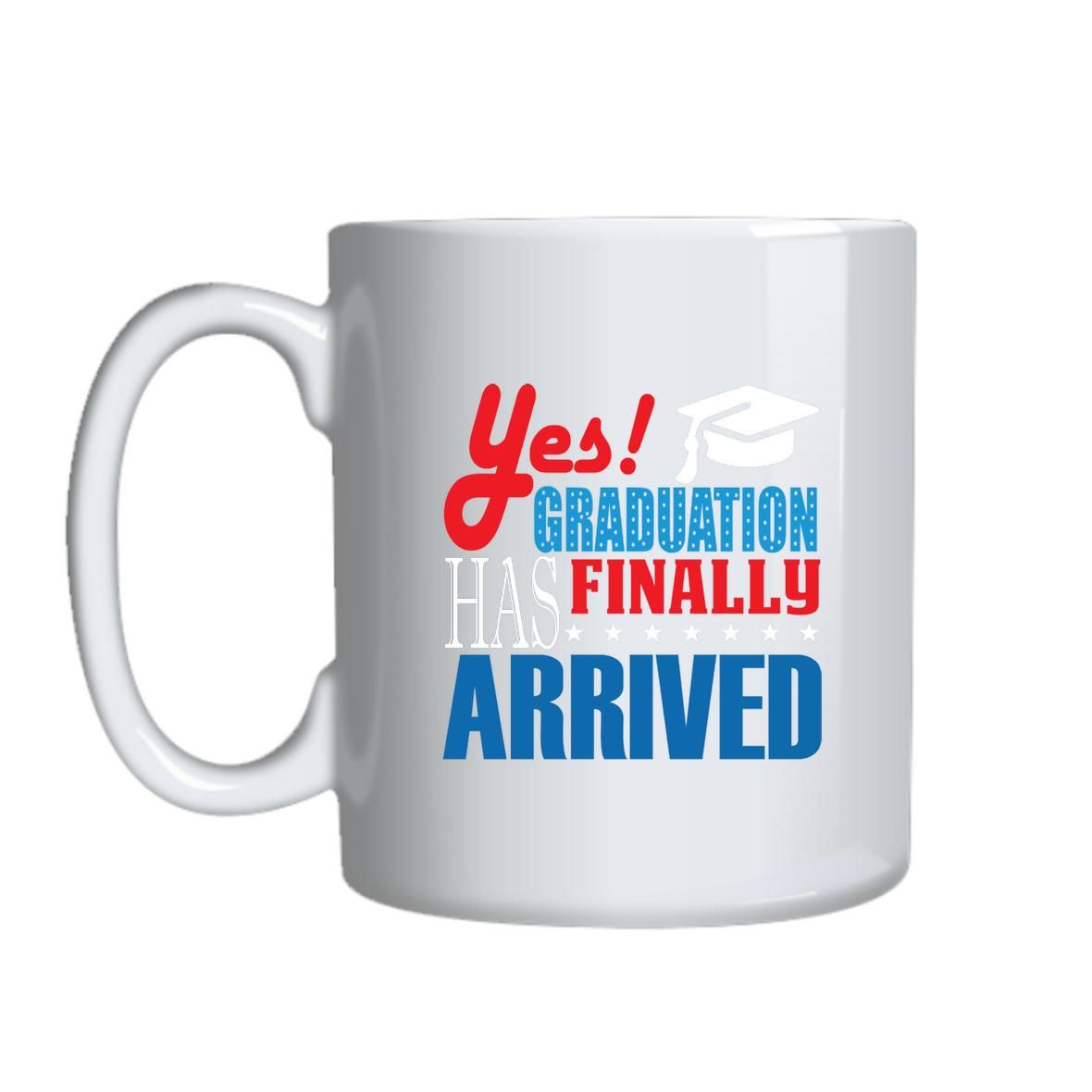 Graduation Finally Arrived Mug Gift Idea 141 | Shop Today. Get it ...