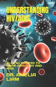 Understanding Hiv/AIDS: All You Wanted to Know about HIV and AIDS | Buy ...