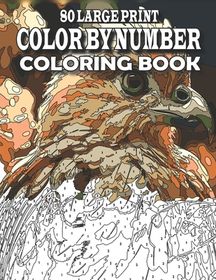 80 Large Print Color By Number Coloring Book: Large Print Color by ...