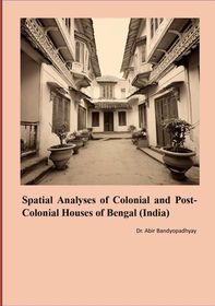 Spatial Analyses of Colonial and Post Colonial Houses of Bengal (India ...