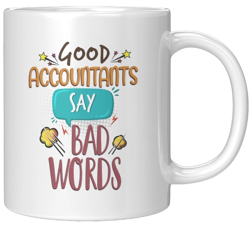 Good Accountants Say Bad Words Colleague Coworker Boss Gift 11Oz Mug