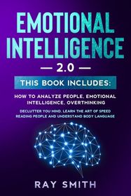 Emotional Intelligence 2.0: This Book Includes: How to Analyze People ...