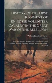 History of the First Regiment of Tennessee Volunteer Cavalry in the Great War of the Rebellion ...