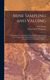 Mine Sampling and Valuing; a Discussion of the Methods Used in Sampling ...