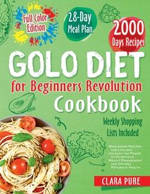 Golo Diet for Beginners Revolution Cookbook: Your Comprehensive Guide ...