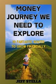 Money Journey We Need to Explore: 10 fantastic routes to grow ...