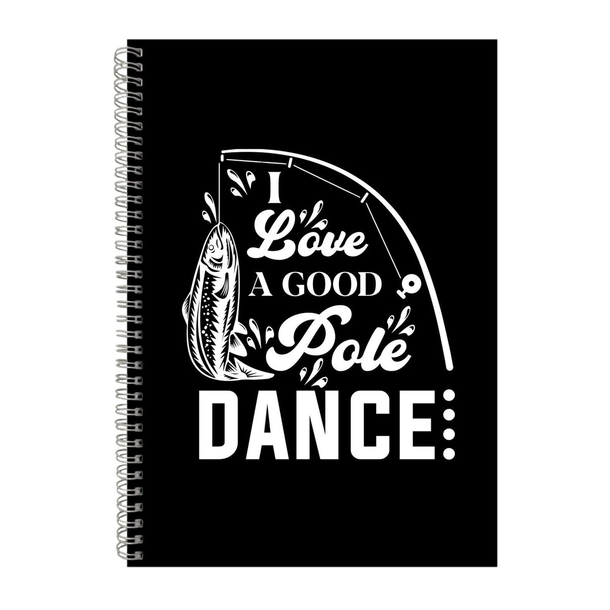 Love A Good Pole Dance Notebook Fishing Gift Idea A4 Notepad 127 | Shop ...