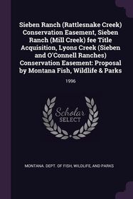 Sieben Ranch (Rattlesnake Creek) Conservation Easement, Sieben Ranch ...