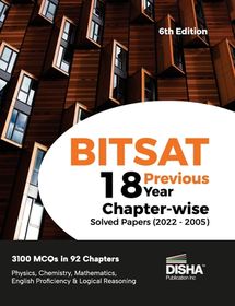 BITSAT 18 Previous Year Chapter-wise Solved Papers (2022 - 2005) 6th ...