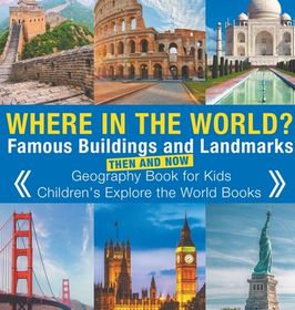 Where in the World? Famous Buildings and Landmarks Then and Now ...