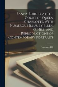 Fanny Burney at the Court of Queen Charlotte. With Numerous Illus. by ...