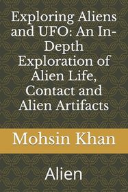 Exploring Aliens and UFO: An In-Depth Exploration of Alien Life ...