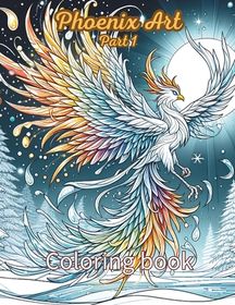 Phoenix Coloring Book: Mythical Creatures Bring All Ages Together for ...