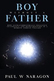 Boy Without a Father: How Extraterrestrials Influence Us/Contact and ...
