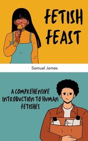 Fetish Feast: A Comprehensive Introduction to Human Fetishes | Shop Today. Get it Tomorrow ...