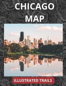 Chicago Illustrated Trails Map: Guide to Walking and Exploring Chicago ...