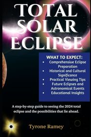 Total Solar Eclipse: A step-by-step guide to seeing the 2024 total eclipse and the possibilities ...
