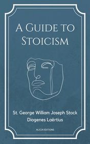 A Guide to Stoicism: New Large print edition followed by the ...