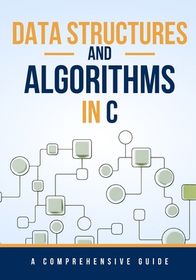 Data Structures and Algorithms in C: A Comprehensive Guide | Shop Today ...
