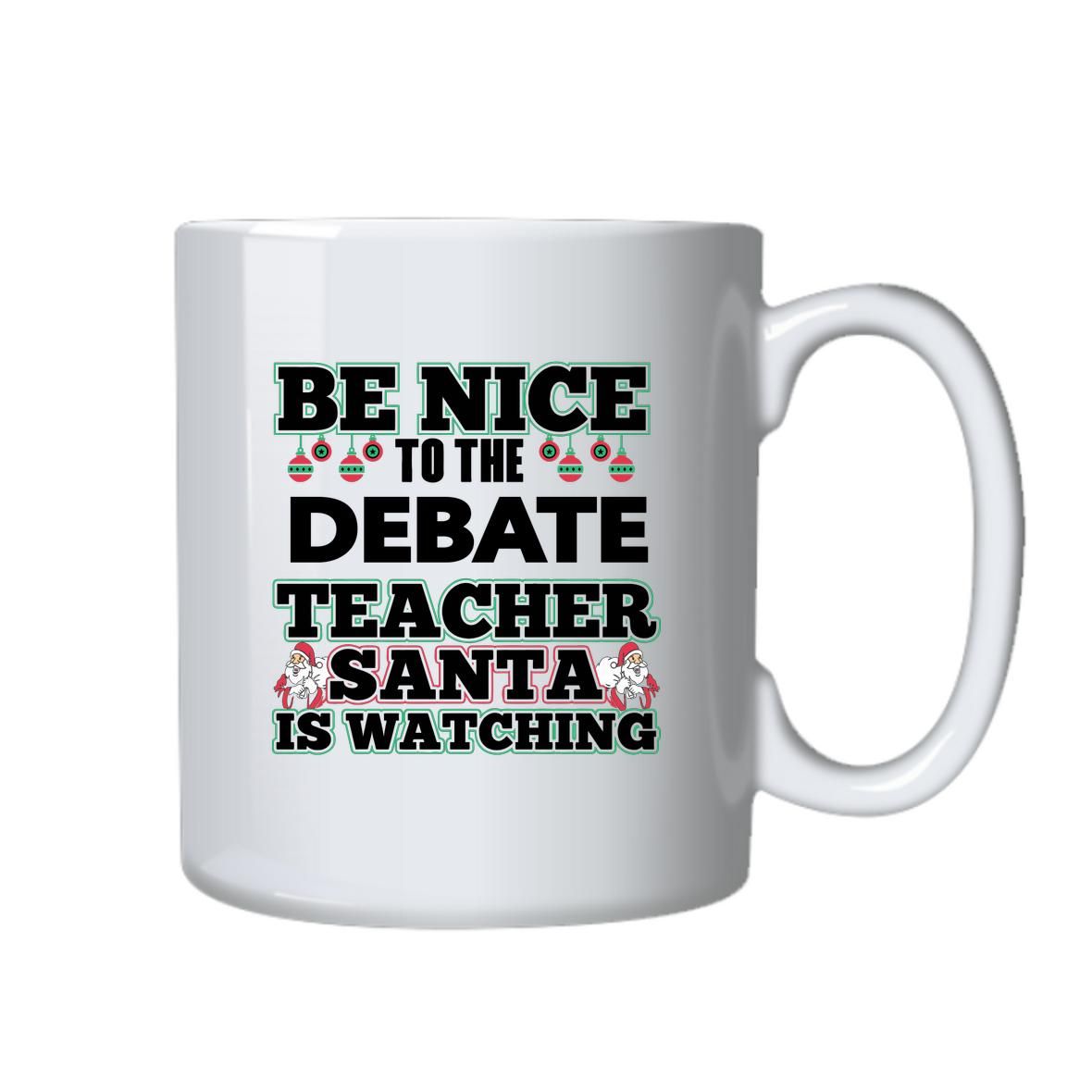 Be Nice to the Debate Teacher Day Gift Idea - Coffee Mug | Shop Today ...