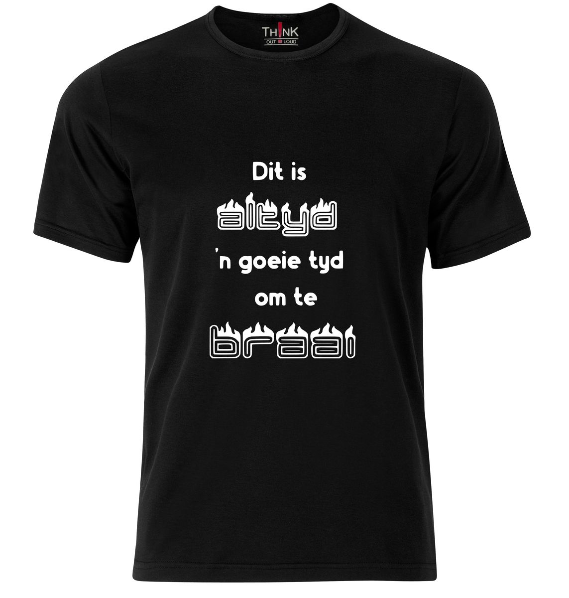 Think Out Loud Mens "Dis Altyd 'n Goeie Tyd Om Te Braai" Tshirt Black ...