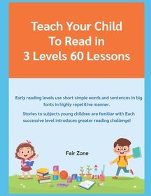 Teach Your Child to Read in 3 Levels 60 Easy Lessons | Buy Online in South Africa | takealot.com