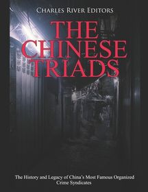 The Chinese Triads: The History and Legacy of China's Most Famous ...
