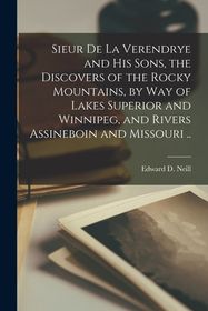 Sieur de La Verendrye and his sons, the discovers of the Rocky ...