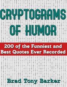 Cryptograms of Humor: 200 of the Funniest and Best Quotes Ever Recorded ...