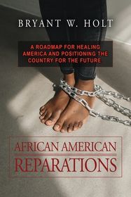 African American Reparations: A roadmap for healing America and ...