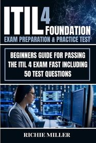 ITIL 4 Foundation Exam Preparation & Practice Test: Beginners Guide for ...