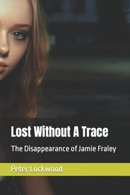 Lost Without A Trace: The Disappearance of Jamie Fraley | Buy Online in ...
