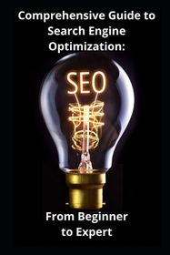 Comprehensive Guide to Search Engine Optimization: From Beginner to Expert | Shop Today. Get it ...