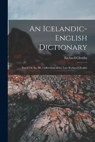 An Icelandic-English Dictionary: Based On the Ms. Collections of the Late Richard Cleasby | Shop ...