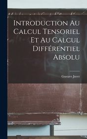 Introduction Au Calcul Tensoriel Et Au Calcul Diff?rentiel Absolu | Shop Today. Get it Tomorrow ...