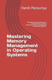 Mastering Memory Management in Operating Systems: "Unlocking Peak Performance: A Comprehensive ...
