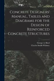 Concrete Designers' Manual, Tables and Diagrams for the Design of ...