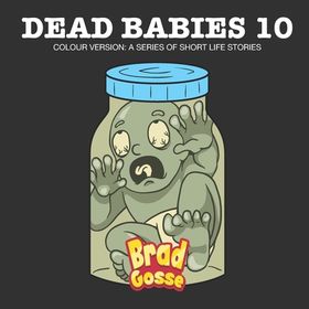 Dead Babies 10: Colour Version: A Series Of Short Life Stories | Shop ...