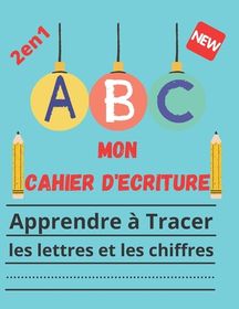Mon cahier d'?criture Apprendre ? tracer les lettres et les chiffres ...