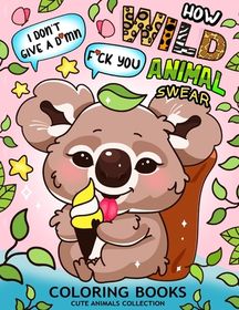 How Wild Animal Swear Coloring Book: Swear Word Colouring Pages for ...