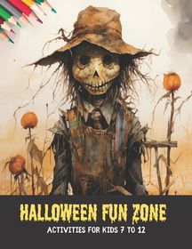 Halloween Fun Zone: Activities for Kids 7 to 12, 50 pages, 8.5x11 ...