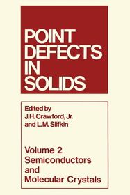 Point Defects in Solids: Volume 2 Semiconductors and Molecular Crystals ...