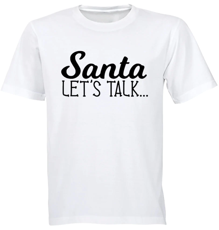 Santa Let's Talk Christmas Gift Kids TShirt- WHITE | Shop Today. Get it ...