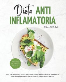Dieta Antiinflamatoria: Dile adi s a la inflamaci n naturalmente: Estrategias alimentarias ...